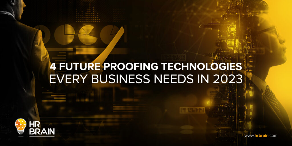 4 Future Proofing Technologies Every Business Needs in 2023 - HR brain