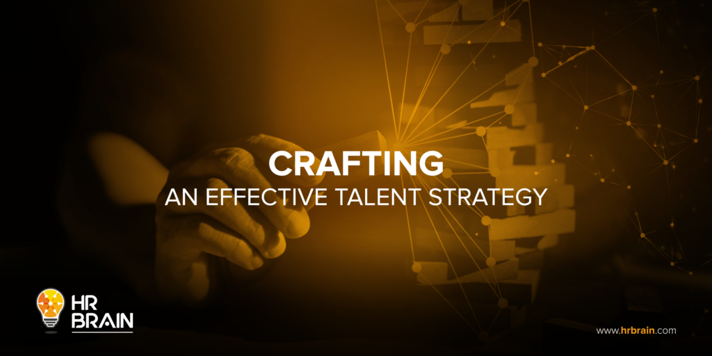 Crafting an Effective Talent Strategy - HR brain